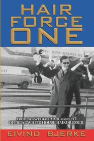 Hair Force One: From Norwegian Immigrant to Official Hairdresser for ...