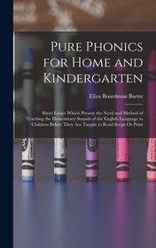 Pure Phonics for Home and Kindergarten: Short Essays Which Present the ...