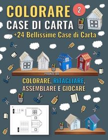 Case di Carta da Colorare - 2: Altre 24 Nuove e Bellissime Case di ...