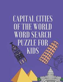 capital cities of the world word search puzzle for kids: ages 10-16 ...