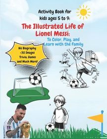 Activity Book for kids ages 5 to 9: The Illustrated Life of Lionel ...