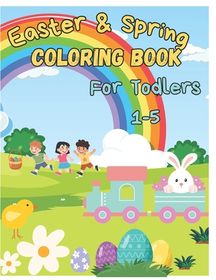 Easter & Spring Coloring Book for Toddlers Ages 1-4+: Simple And Fun ...