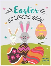 Easter Coloring Book For Preschoolers Ages 2-5 Years Old: An Easter ...