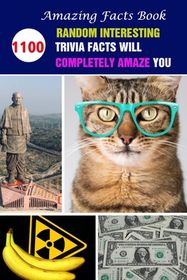 Amazing Facts Book: 1100 Random Interesting Trivia Facts Will ...