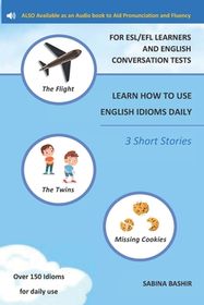 Learn How to Use English Idioms Daily - For Esl/Efl Learners and ...