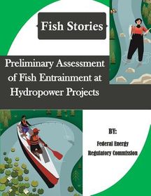 Preliminary Assessment of Fish Entrainment at Hydropower Projects (Fish ...