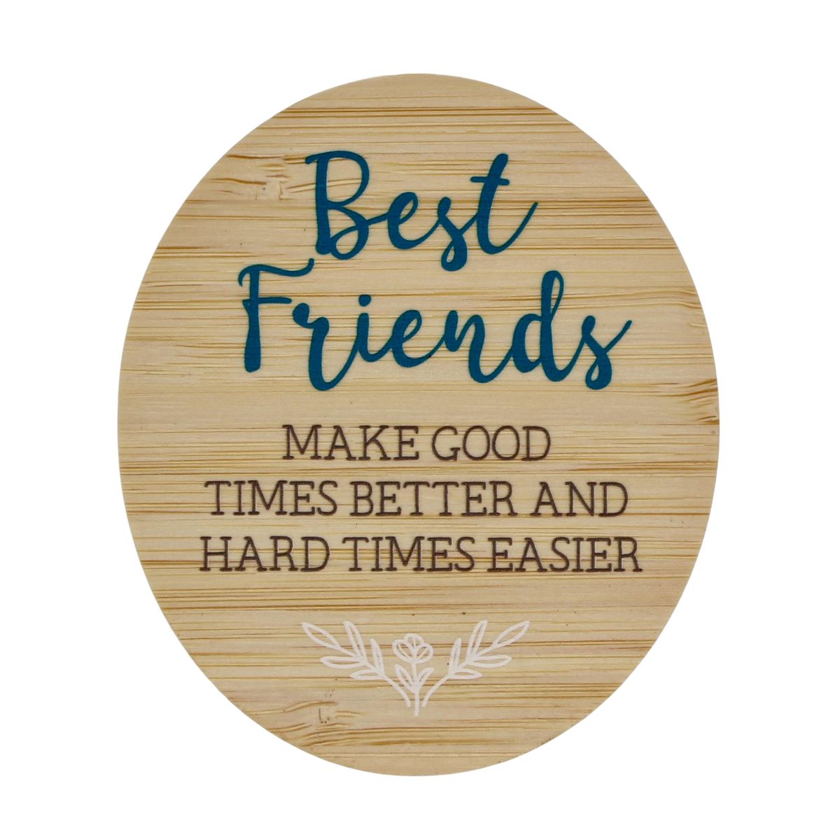 Magnet - Best Friends make good times better and hard times easier ...