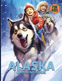 Alaska Coloring Book For Kids: Cute Alaska Animals, Landscapes ...