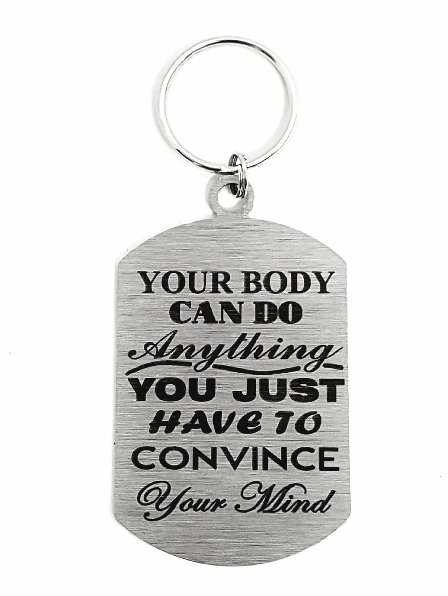 Your Body Can Do Anything Laser Engraved Single Sided Key Ring - Bag ...