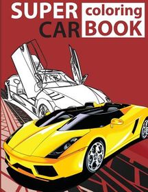 Super Car Coloring Book: Cars coloring book for kids - activity books ...