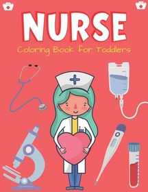NURSE Coloring Book for Toddlers: Cute Nurse Career Coloring Pages for ...