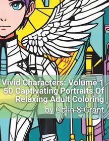 Vivid Characters Volume 1: 50 Unique Illustrations for Adult Creativity ...