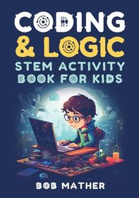 Coding & Logic STEM Activity Book for Kids: Learn to Code with Logic ...