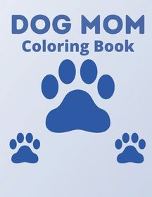 Dog Mom Coloring Book: dog mom quotes coloring book: Dog quotes ...