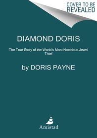 Diamond Doris: The True Story of the World's Most Notorious Jewel Thief ...