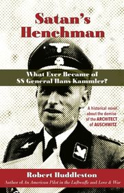 Satan's Henchman: What Ever Became of SS General Hans Kammler?: What ...