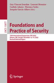 Foundations and Practice of Security: 15th International Symposium, Fps ...