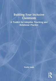 Building Your Inclusive Classroom: A Toolkit for Adaptive Teaching and ...