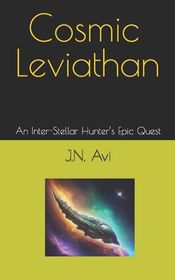 Cosmic Leviathan: An Inter-Stellar Hunter's Epic Quest (A Space ...