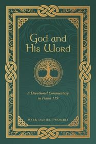 God and His Word: A Devotional Commentary in Psalm 119 | Shop Today. Get it Tomorrow! | takealot.com