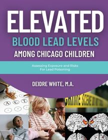Elevated Blood Levels Among Chicago Children: Assessing Exposure and ...