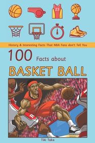 100 Facts about Basketball: History & Interesting Facts That NBA Fans ...