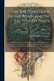 On the Functions of the Brain and of Each of Its Parts: With ...