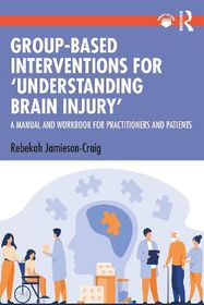 Group-Based Interventions for 'Understanding Brain Injury': A Manual ...