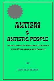Autism & Autistic People: Navigating the Spectrum of Autism with ...