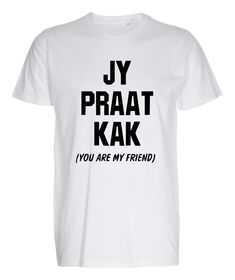 Afrikaans - Jy Praat Kak White Crew Neck Men's Gift T-Shirt | Shop ...