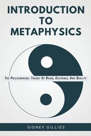Introduction to Metaphysics: The Philosophical Theory of Being ...