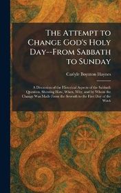 The Attempt to Change God's Holy Day--From Sabbath to Sunday | Shop ...