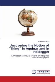Uncovering the Notion of "Thing" in Aquinas and in Heidegger | Shop ...