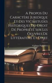 A Propos Du Caract re Juridique Et Des Vicissitudes Historiques Du Droit De Propri t Sur Les ...