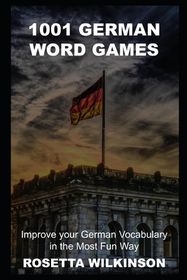 1001 German Word Games: Improve your German Vocabulary in the Most Fun ...