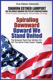 911: Spiraling Downward Upward We Stand Together: World Famous Poem - A ...