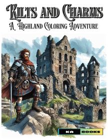 Kilts and Charms: A Highland Coloring Adventure: Rugged Men to Color in ...
