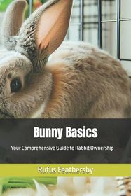 Bunny Basics: Your Comprehensive Guide to Rabbit Ownership | Shop Today ...