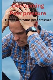 Overcoming Peer pressure: How to overcome peer pressure | Shop Today ...