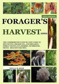 Forager's Harvest 1001: The Comprehensive Step-By-Step Guide to ...