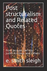 Post structuralism and Related Quotes: from Jacques Derrida, Judith ...
