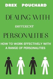 Dealing With Different Personalities: How To Work Effectively With A ...