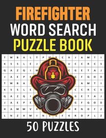 Firefighter Word Search Puzzle Book: 50 Firefighter Themed Word Search ...