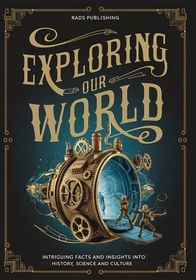 Exploring our World: Intriguing Facts and Insights into History ...