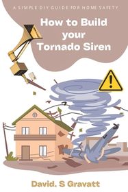 How to build your tornado siren: A simple DIY guide for home safety ...