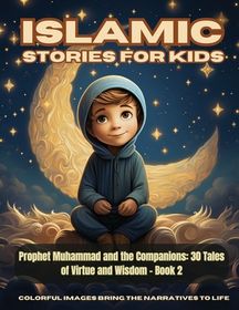 Islamic Stories For Kids - Prophet Muhammad and the Companions: 30 ...