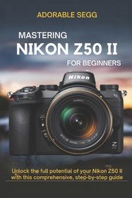 Mastering Nikon Z50 II For Beginners | Shop Today. Get it Tomorrow! | takealot.com