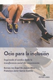 Ocio Para La Inclusi n: Inspirando El Cambio Desde La Transferencia Social del Conocimiento ...