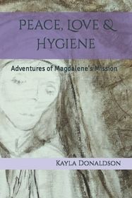 Peace, Love & Hygiene: Adventures of Magdalene's Mission | Shop Today ...