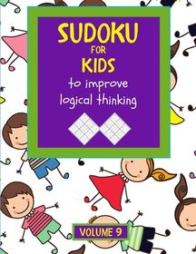 Sudoku for kids to improve logical thinking. Volume 9: 100 Sudoku ...